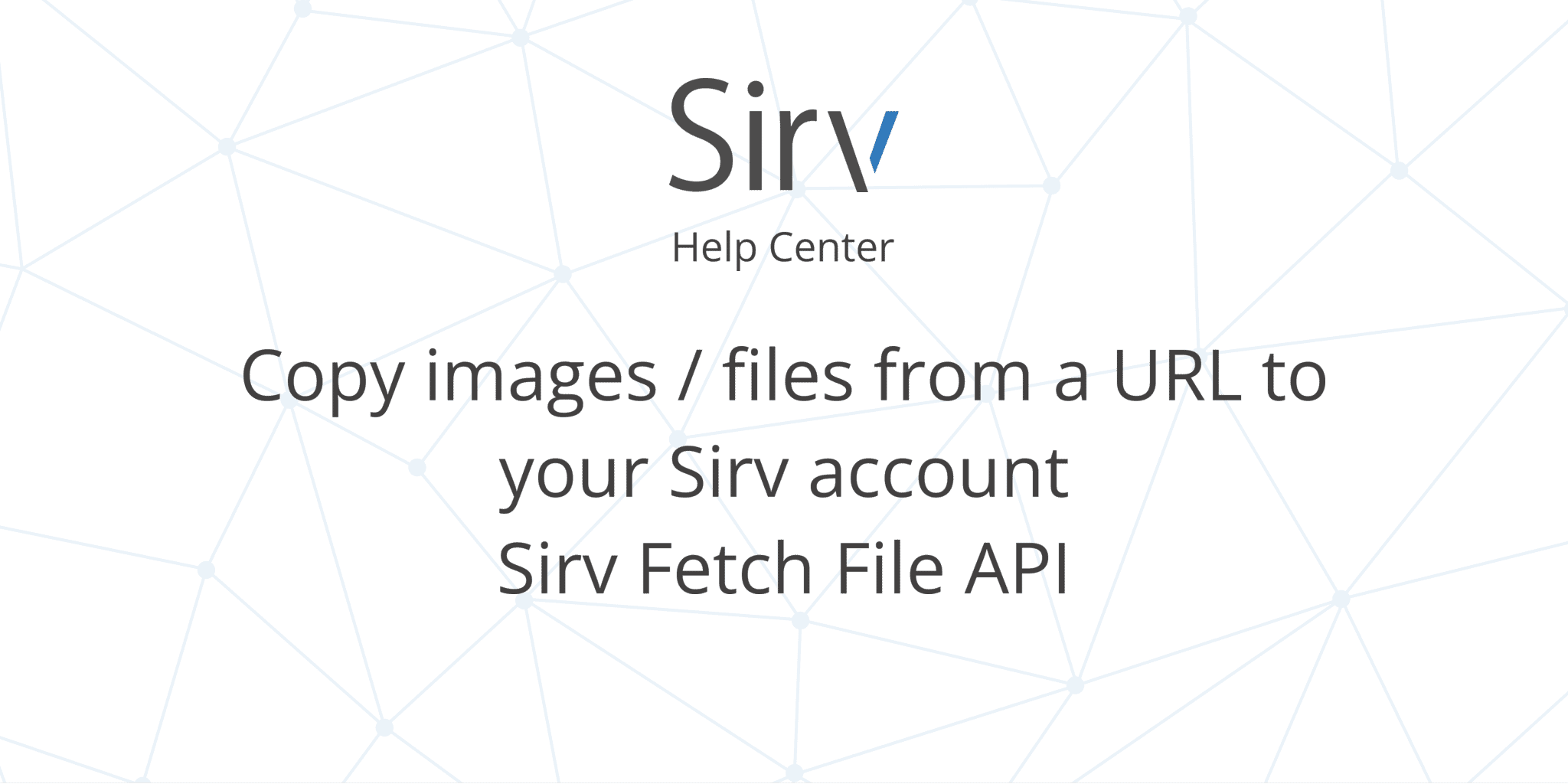 Copy Images Files From A Url To Your Sirv Account Sirv Fetch File Api